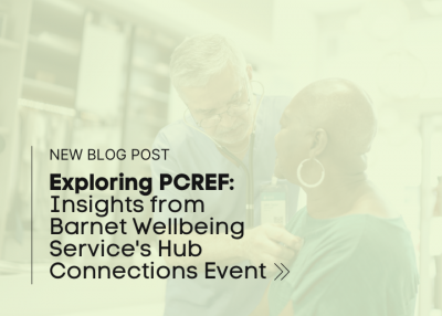 Exploring PCREF: Insights from Barnet Wellbeing Service's Hub ...